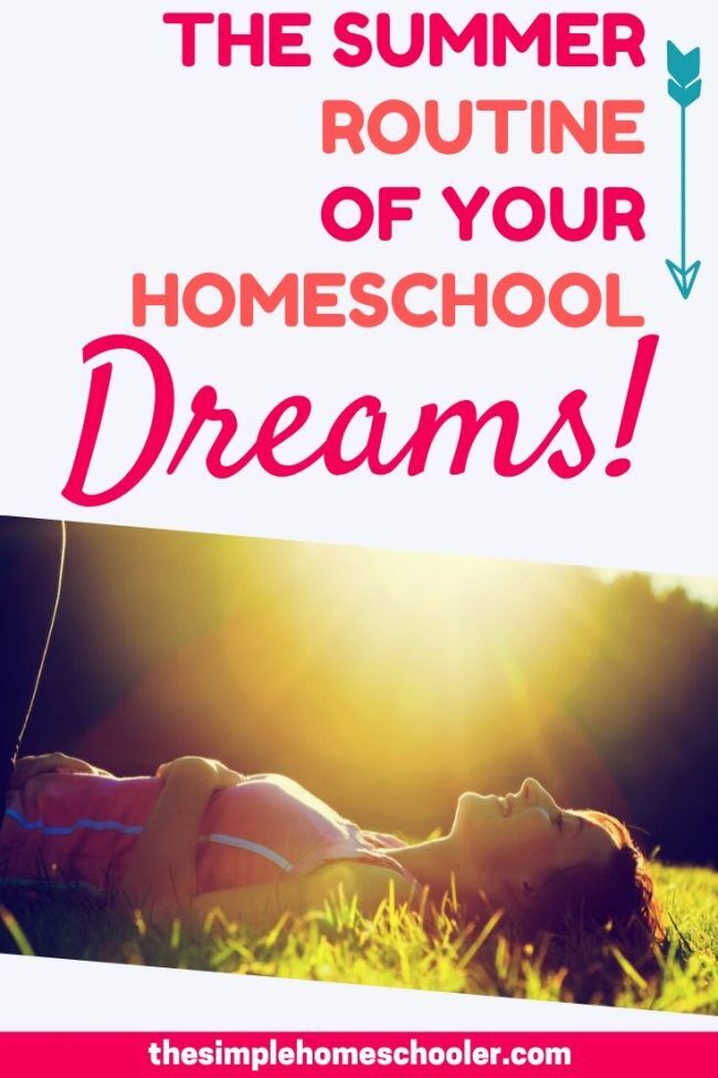 Dreamy Summer Homeschool Schedule: The Complete Guide - The Simple ...